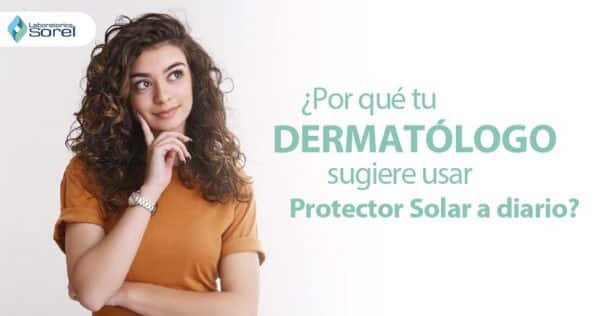 Por Qué Tu Dermatólogo Sugiere Usar Protector Solar A Diario