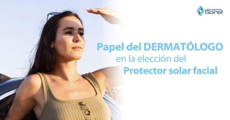 Protector Solar Facial: Papel Del Dermatólogo En Su Elección